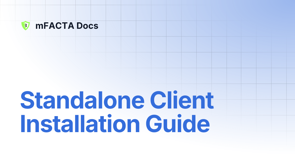 Standalone Client Installation Guide | mFACTA Docs